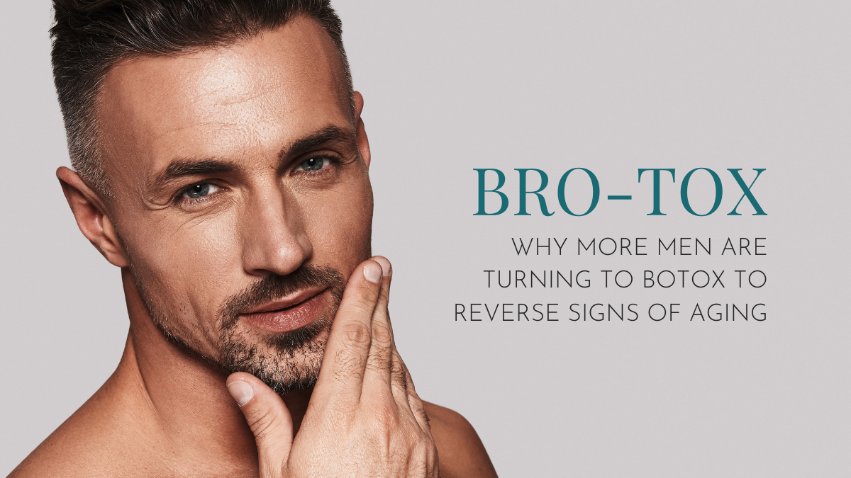 Why Men Are Turning to Brotox | Santa Barbara